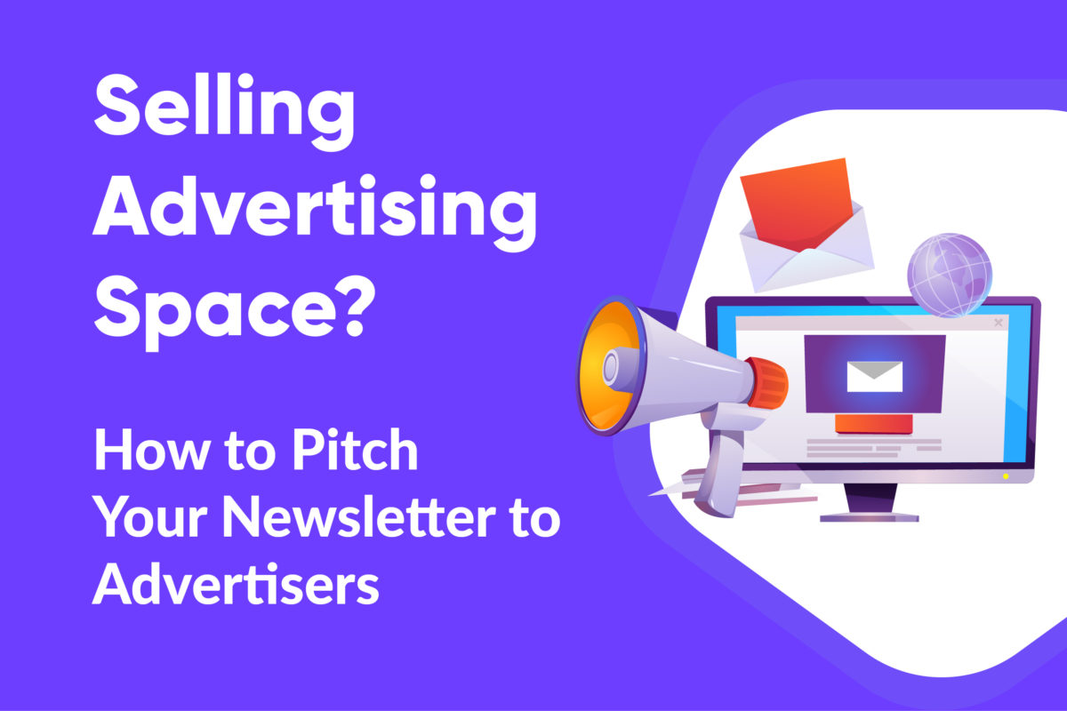 Selling Advertising Space? How to Pitch Your Newsletter to Advertisers