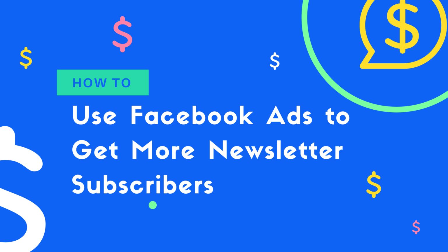 How to Use Facebook Ads to Get More Newsletter Subscribers