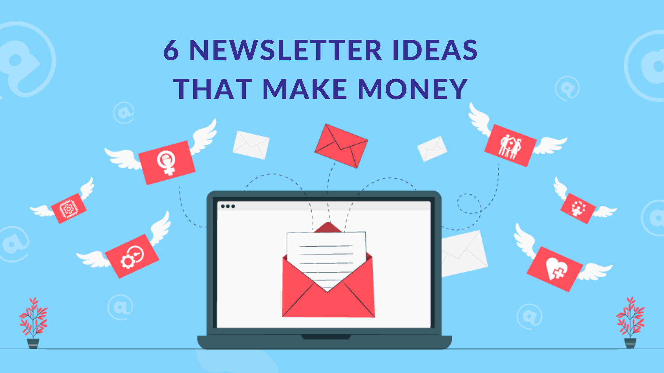 6 Awesome Newsletter Ideas That Make Money - Paved Blog