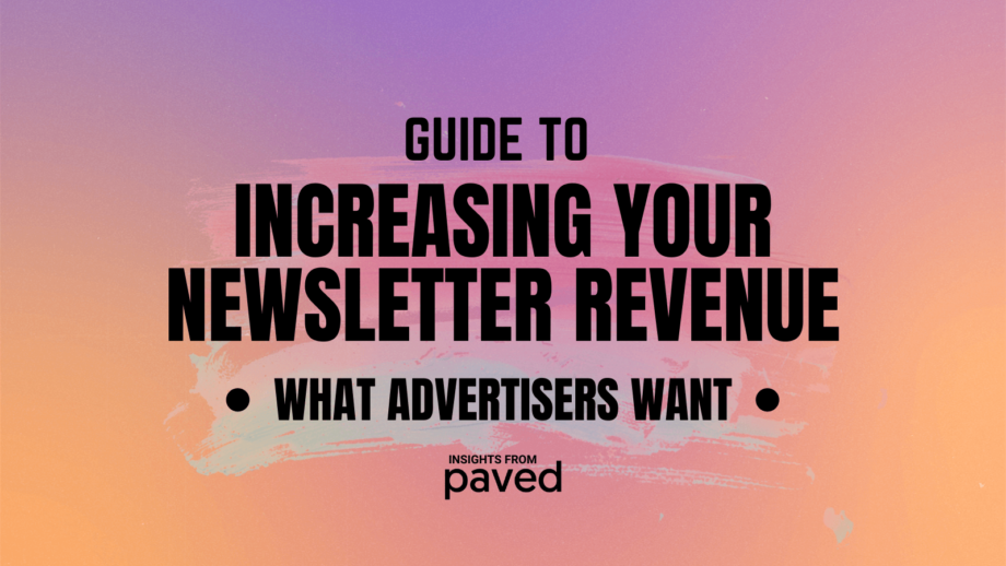The Guide To Increasing Your Newsletter Revenue: What Advertisers Want
