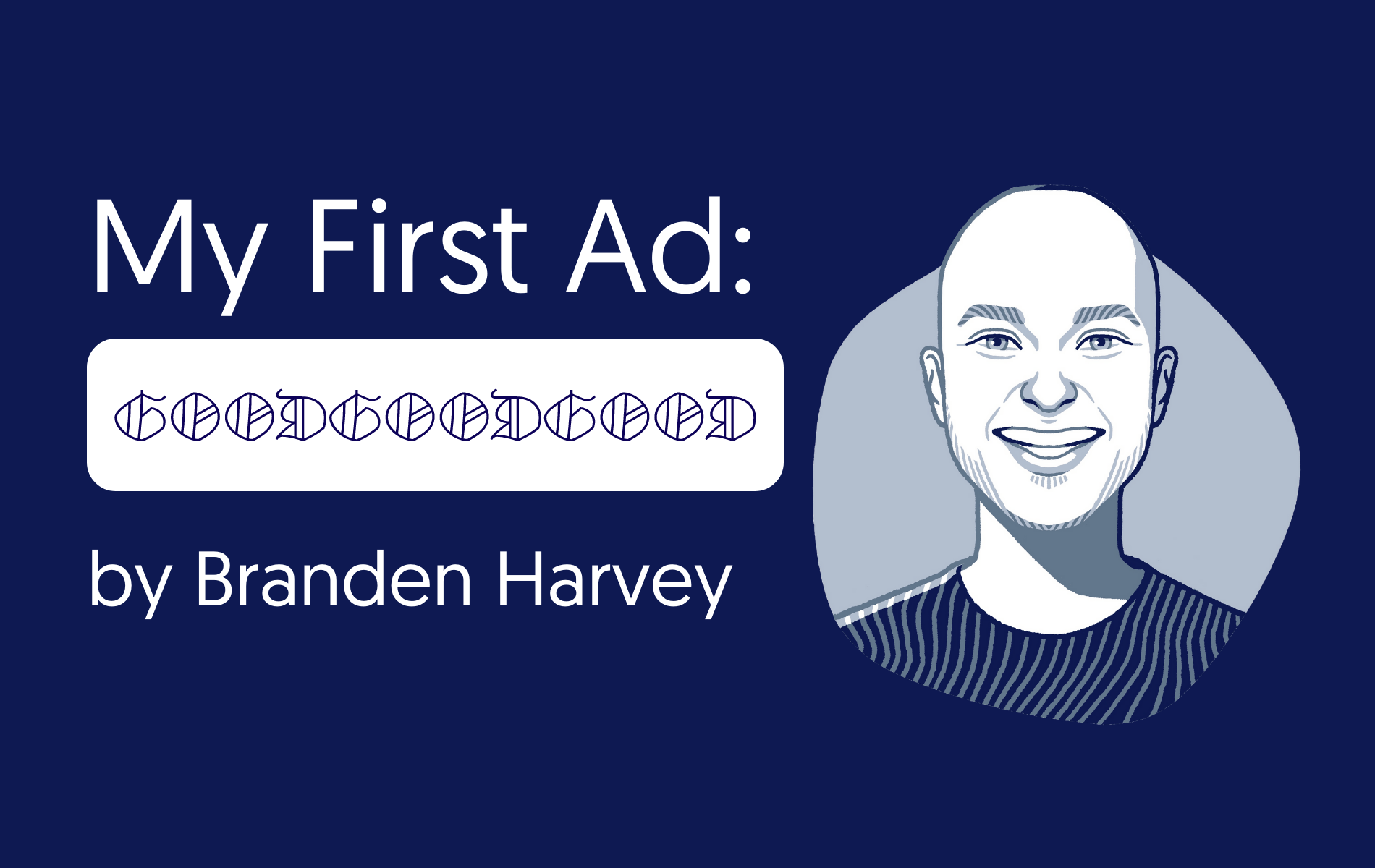 My First Ad: Email Advertising in Good Good Good by Branden Harvey ...